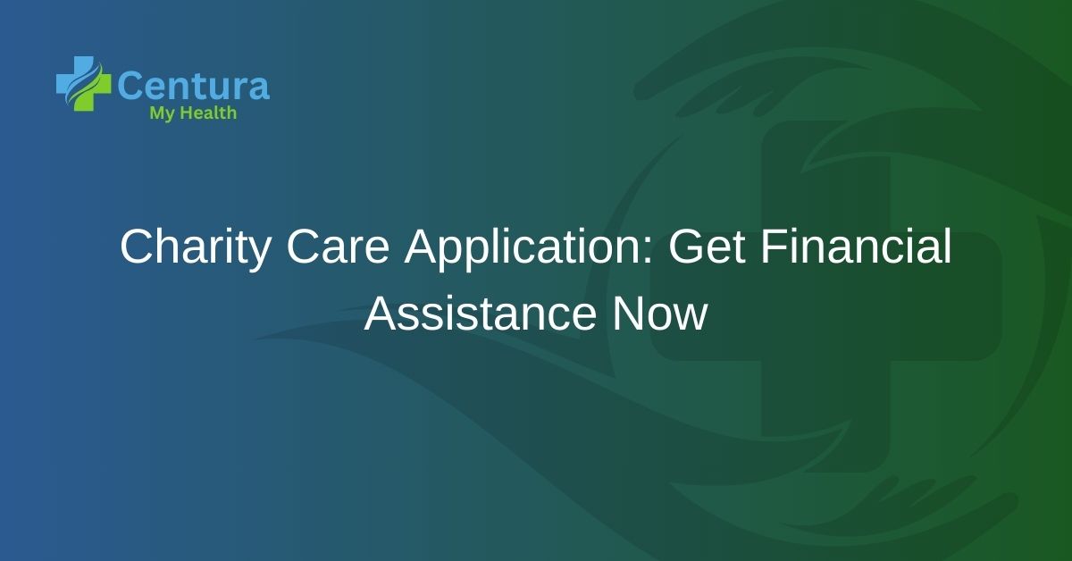 Charity Care Application: Get Financial Assistance Now - MyCenturaHealth