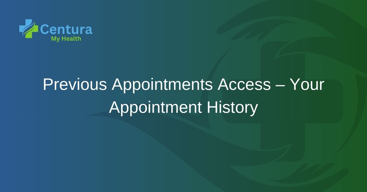 Previous Appointments Access - Your Appointment History - MyCenturaHealth