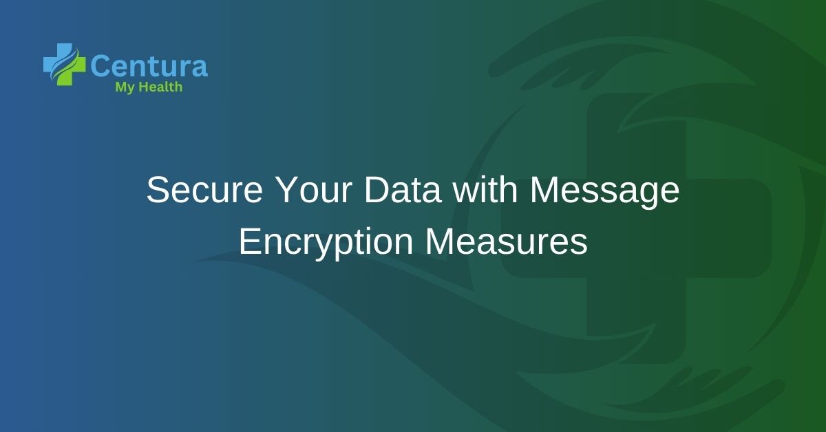 Secure Your Data with Message Encryption Measures